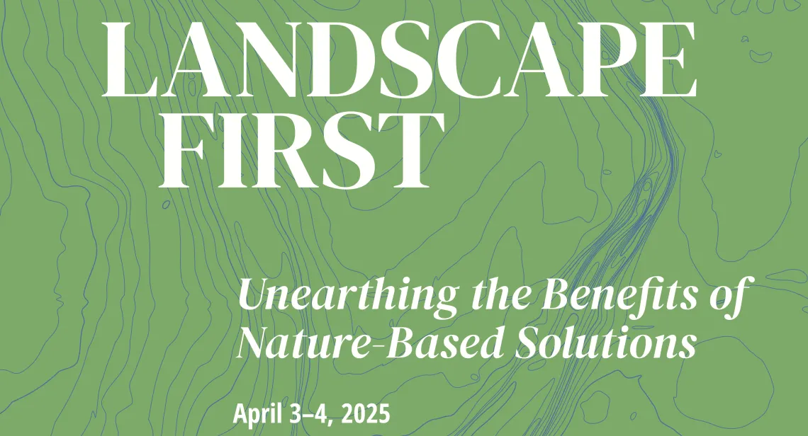 “Landscape First” Invites Leaders, Practitioners, Community Members to ...